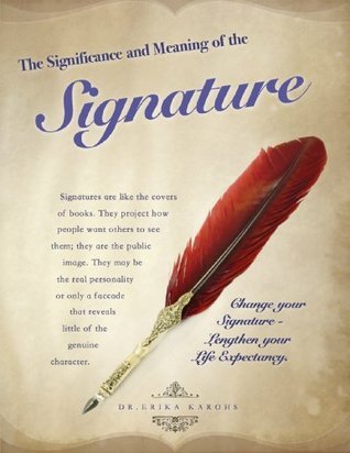 The Significance and Meaning of the Signature by Erika Karohs | Goodreads