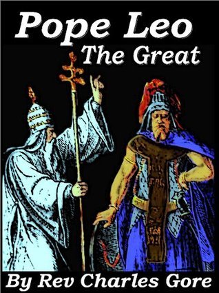 Pope Leo the Great by Charles Gore | Goodreads