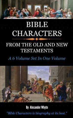 BIBLE CHARACTERS (Complete and Unabridged): Volumes 1-6 by Alexander ...