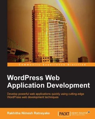 WordPress Web Application Development by Rakhitha Nimesh Ratnayake | Goodreads