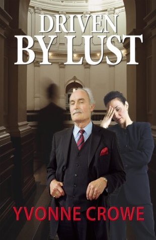 Driven by Lust by Yvonne Crowe | Goodreads