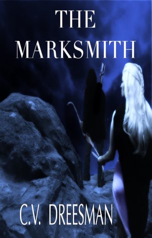The Marksmith (Tear of Ahl Saga, #1) by C.V. Dreesman | Goodreads