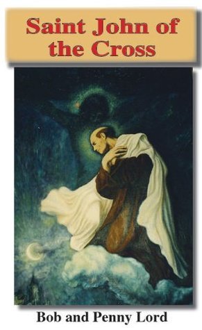 Saint John of the Cross by Bob Lord | Goodreads