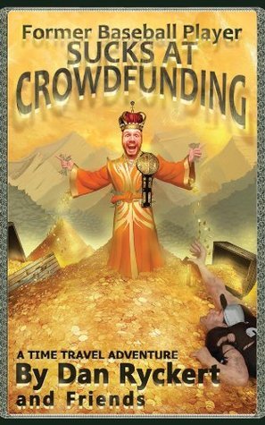 Former Baseball Player Sucks At Crowdfunding: A Time Travel Adventure ...