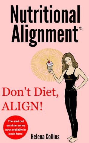 Nutritional Alignment® by Helena Collins | Goodreads