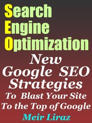 Search Engine Optimization: New Google SEO Strategies to Blast Your ...