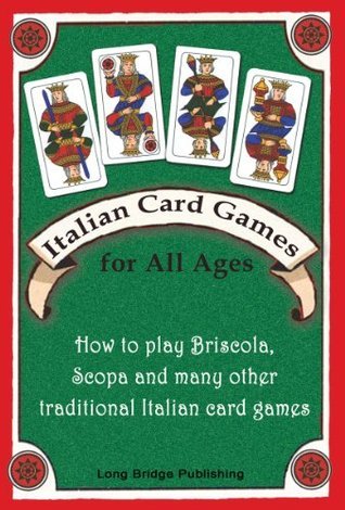 Italian Card Games for All Ages: How to play Briscola, Scopa and many ...