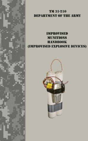 Improvised Munitions Handbook / Improvised Explosive Devices by U.S ...