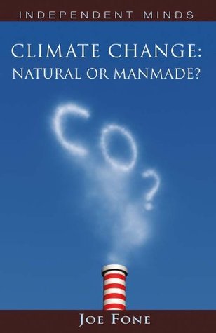 Climate Change Natural or Manmade? (Independent Minds) by Joe Fone ...