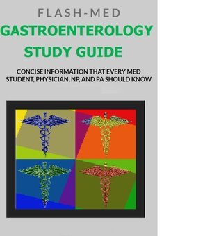 Gastroenterology Study Guide; Concise Information That Every Med ...