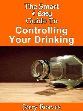 The Smart & Easy Guide To Controlling Your Drinking: How To Quit ...