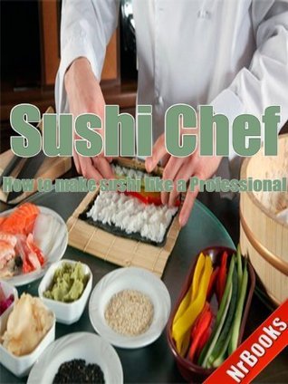 Sushi Chef : How to make sushi like a Professional - Japanese cooking ...