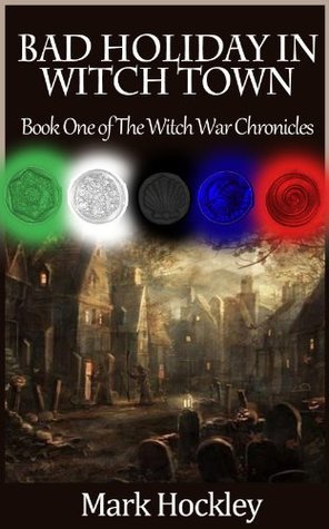 Bad Holiday in Witch Town by Mark Hockley | Goodreads