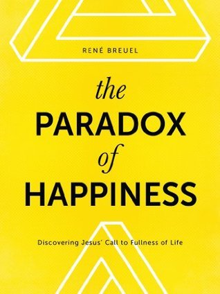 The Paradox of Happiness: Finding True Joy in a World of Counterfeits ...