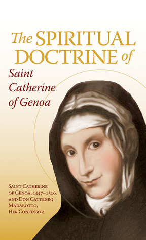 The Spiritual Doctrine of St. Catherine of Genoa by Catherine of Genoa ...