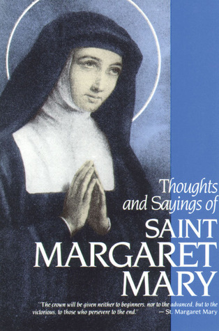 Thoughts and Sayings of Saint Margaret Mary by Margaret Mary Alacoque ...