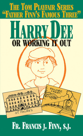 Harry Dee: Or Working it Out (Tom Playfair #3) by Francis J. Finn ...