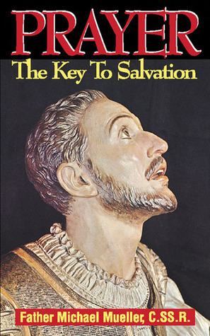 Prayer: The Key To Salvation by Michael Müller | Goodreads