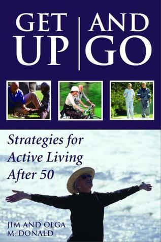 Get Up and Go: Strategies for Active Living After 50 by Jim McDonald ...