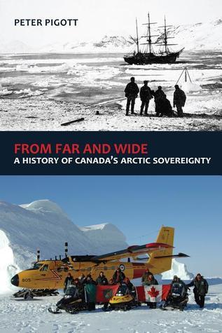 From Far and Wide: A History of Canada's Arctic Sovereignty by Peter ...