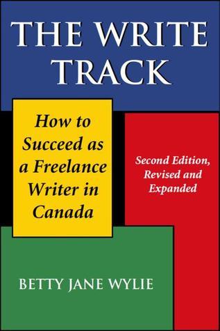 The Write Track: How to Succeed as a Freelance Writer in Canada by ...