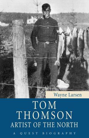 Tom Thomson: Artist of the North (Quest Biography) by Wayne Larsen ...