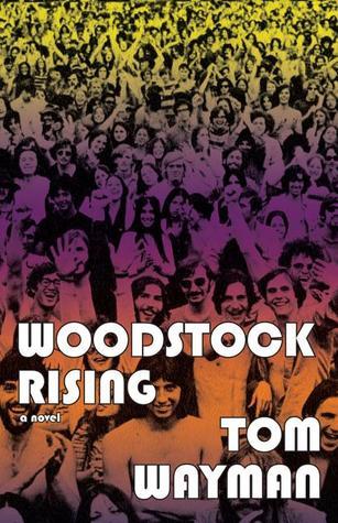 Woodstock Rising by Tom Wayman | Goodreads