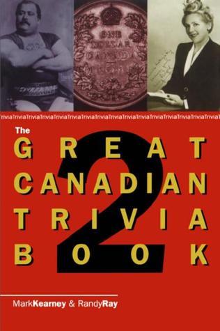 The Great Canadian Trivia Book 2 by Randy Ray | Goodreads
