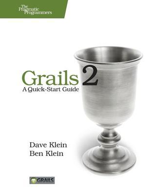 Grails 2: A Quick-Start Guide by Dave Klein | Goodreads