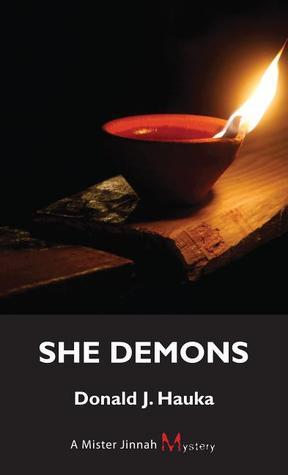 She Demons: A Mister Jinnah Mystery by Donald J. Hauka | Goodreads