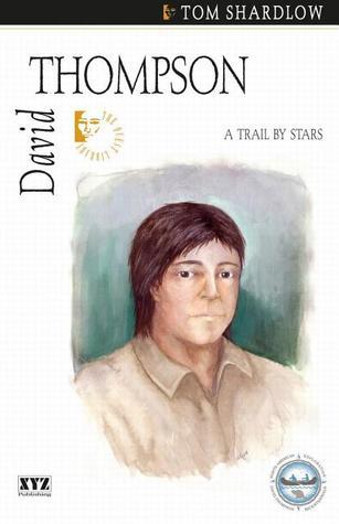 David Thompson (Quest Biography, 17) by Tom Shardlow | Goodreads