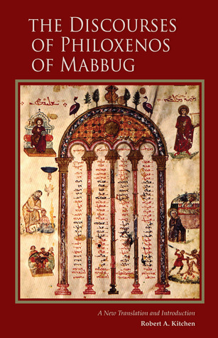 The Discourses of Philoxenos of Mabbug: A New Translation ...