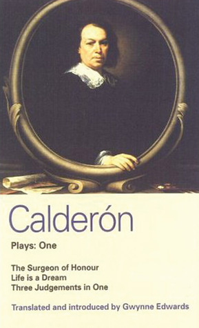 Calderón Plays One: The Surgeon of Honour; Life is a Dream; Three ...