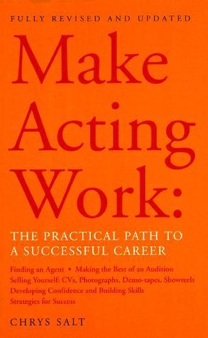 Make Acting Work: The Practical Path to a Successful Career by Chrys ...