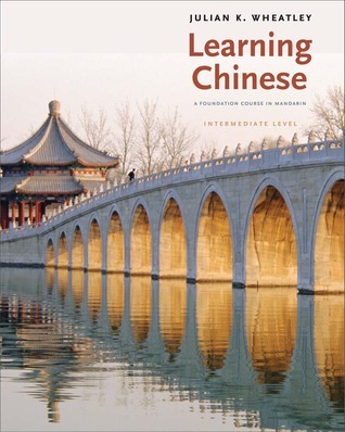 Learning Chinese: A Foundation Course in Mandarin, Intermediate Level ...