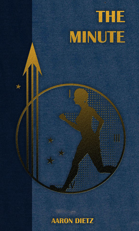 The Minute by Aaron Dietz | Goodreads