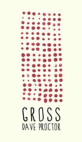 Gross by Dave Proctor | Goodreads