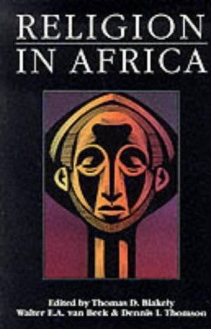 Religion in Africa: Experience & Expression by Thomas D. Blakely ...
