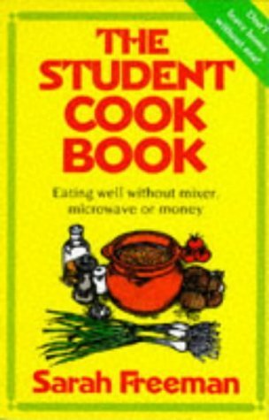 The Student Cook Book: Eating Well Without Mixer, Microwave or Money by ...