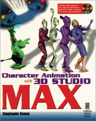 Character Animation with 3D Studio MAX: Everything You Need to Know to ...