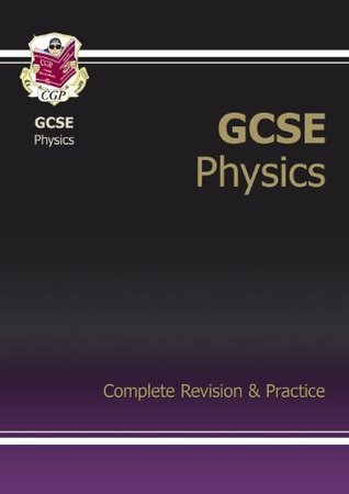 GCSE Physics Complete Revision & Practice by CGP Books | Goodreads