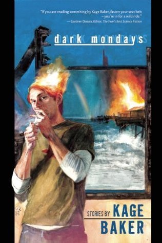 Dark Mondays by Kage Baker | Goodreads
