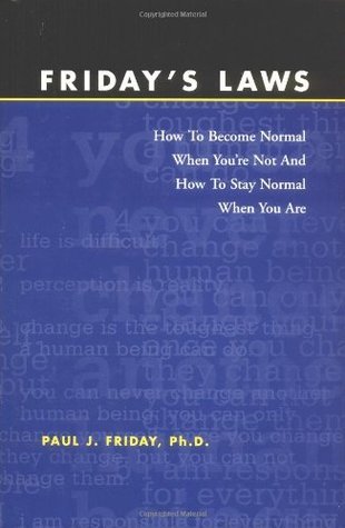 Friday's Laws: How to Become Normal When You're Not and How to Stay ...
