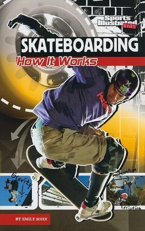 Skateboarding: How It Works (The Science of Sports) by Emily Sohn ...