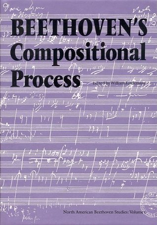 Beethoven's Compositional Process by William Kinderman | Goodreads