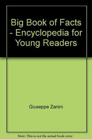 Big Book of Facts - Encyclopedia for Young Readers by Giuseppe Zanini ...