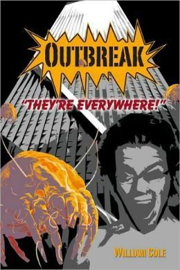 Outbreak: They're Everywhere by William Cole | Goodreads