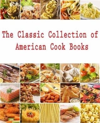 The Classic Collection of American Cook Books, in a single file with ...