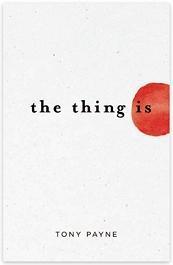 The Thing Is by Tony Payne | Goodreads
