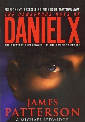 The Dangerous Days of Daniel X by James Patterson | Goodreads